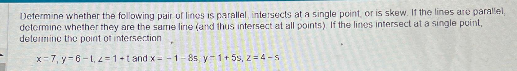Solved Determine whether the following pair of lines is | Chegg.com