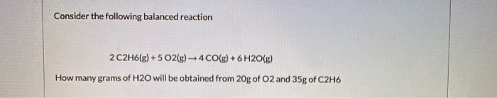 Solved Consider the following balanced reaction 2 C2H6(g) + | Chegg.com