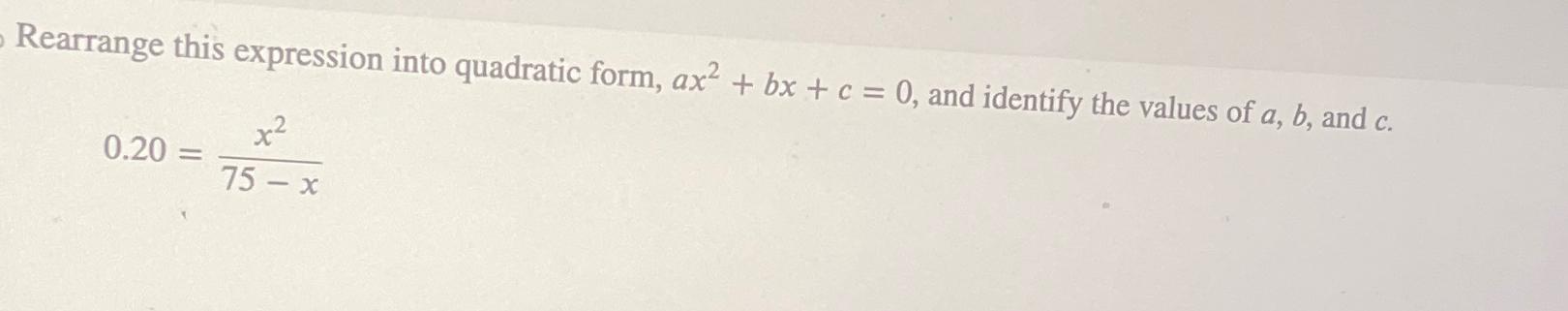 Solved Rearrange this expression into quadratic form, | Chegg.com