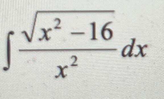 Solved ∫x2x2−16dx | Chegg.com