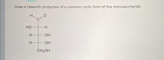 Solved Draw a Haworth projection of a common cyclic form of | Chegg.com