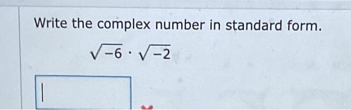 Solved Write the complex number in standard form. -6./-2 | Chegg.com