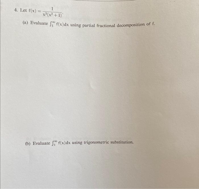 Solved 4. Let f(x)=x3(x2+1)1 (a) Evaluate ∫1∞f(x)dx using | Chegg.com