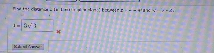 Solved Find the distance d (in the complex plane) between | Chegg.com