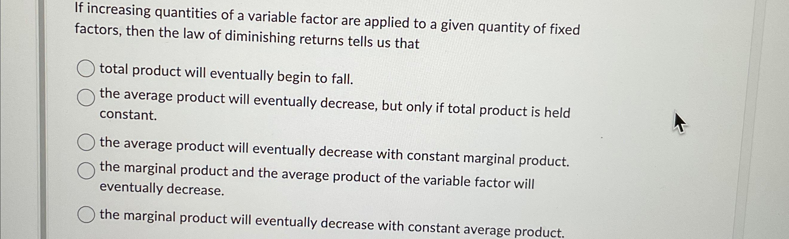 Solved If increasing quantities of a variable factor are | Chegg.com