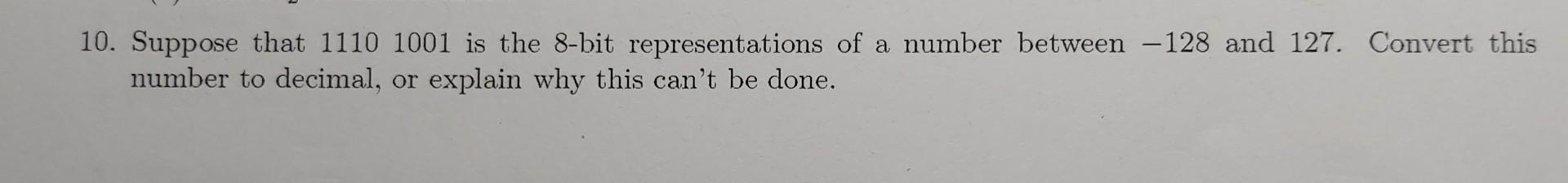 Solved 10. Suppose that 11101001 is the 8-bit | Chegg.com