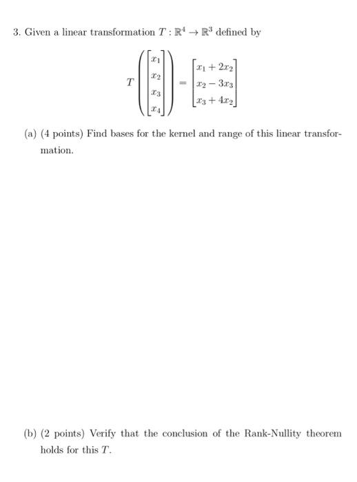 Solved 3. Given a linear transformation T:R4→R3 defined by | Chegg.com