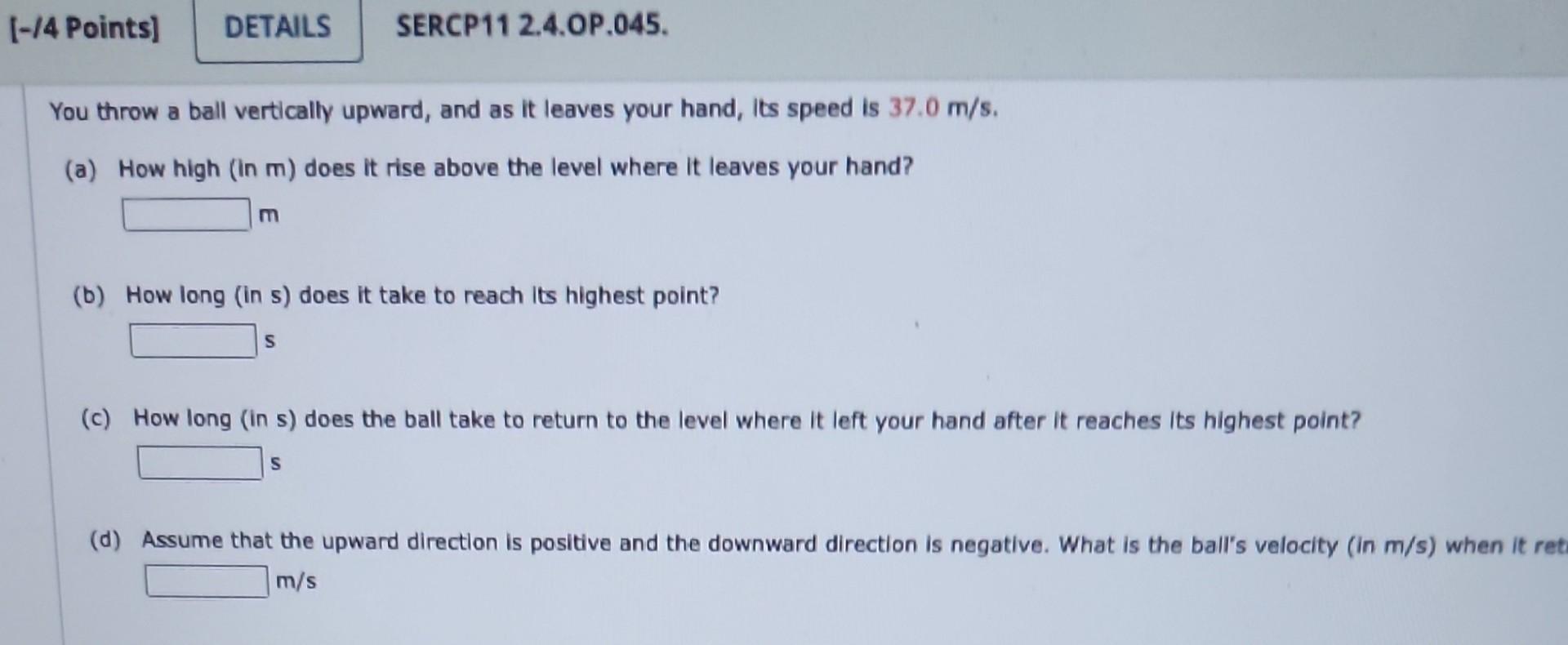 Solved You throw a ball vertically upward, and as it leaves | Chegg.com