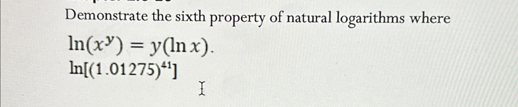 Solved Demonstrate the sixth property of natural logarithms | Chegg.com