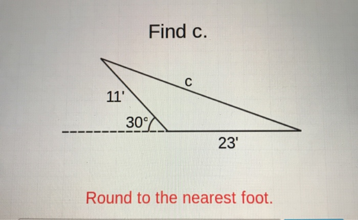 Solved Find c. с 11' 30° 23' Round to the nearest foot. | Chegg.com
