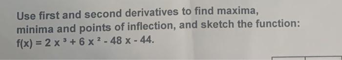 Solved Use first and second derivatives to find maxima, | Chegg.com