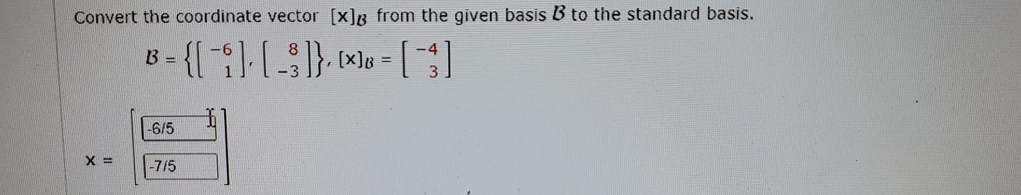 Solved Convert the coordinate vector [x]g from the given | Chegg.com