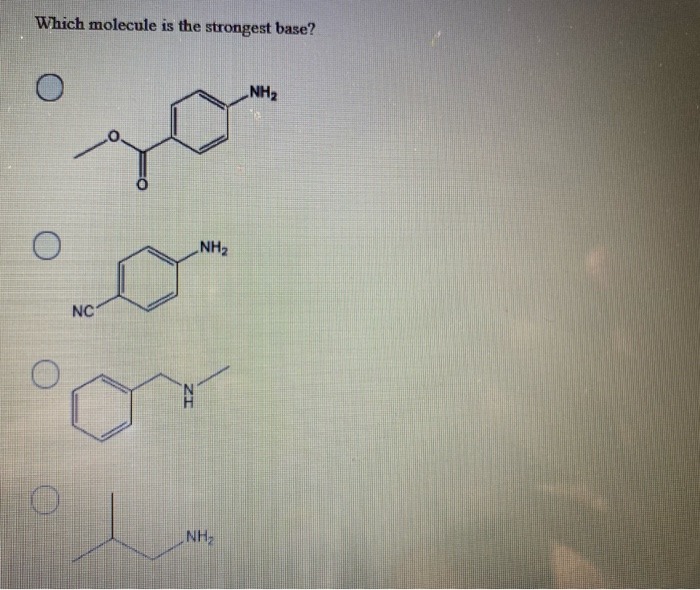 Solved Which molecule is the strongest base? NH2 NH2 NC NH: | Chegg.com