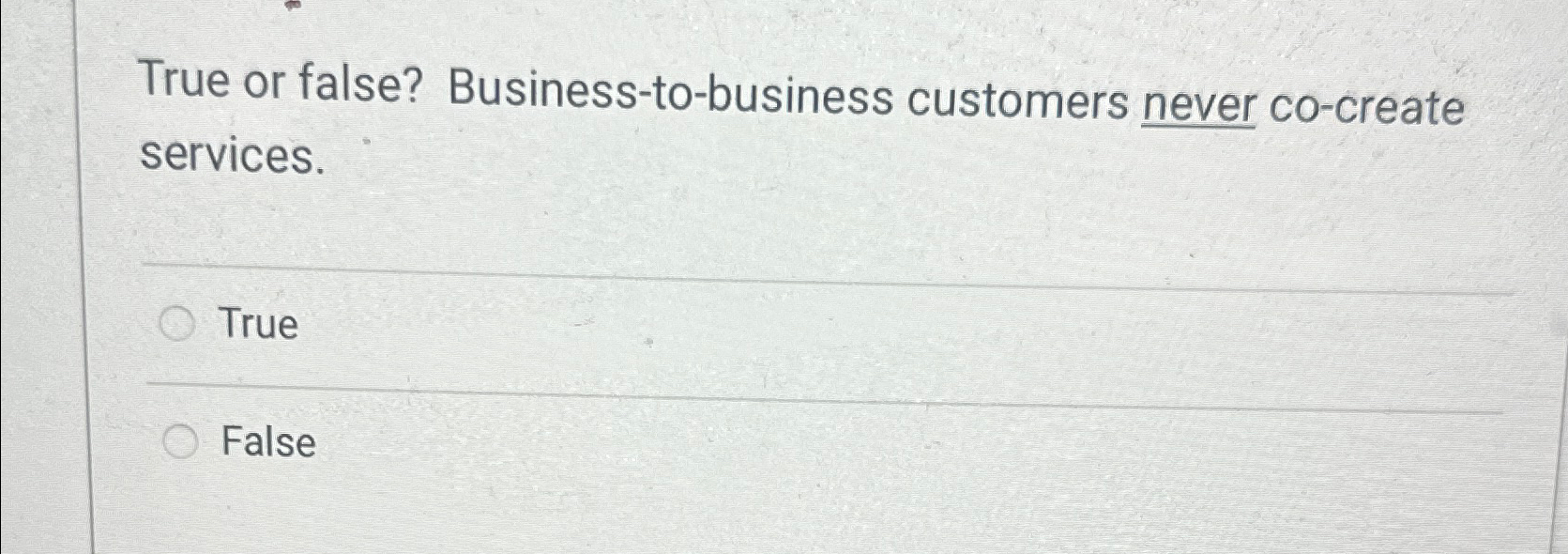 Solved True or false? Business-to-business customers never | Chegg.com