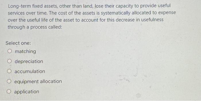 Solved Long-term fixed assets, other than land, lose their | Chegg.com