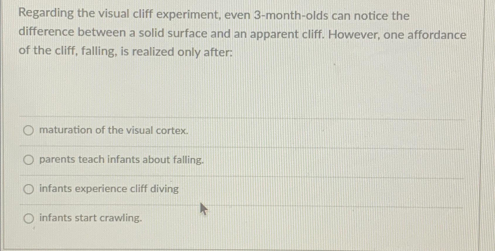 Solved Regarding the visual cliff experiment, even | Chegg.com