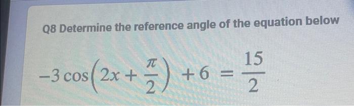 Solved Q8 Determine the reference angle of the equation | Chegg.com