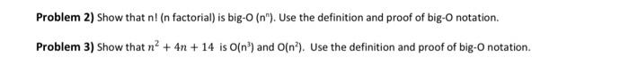 Solved Problem 2) show that n! (n factorial) is big-O (n"). | Chegg.com