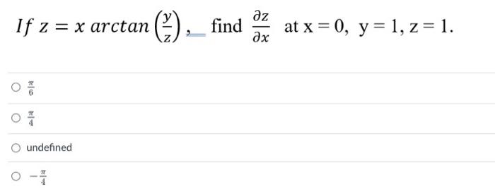 Solved If z = x arctan OF O undefined O arctan (a), AR find | Chegg.com
