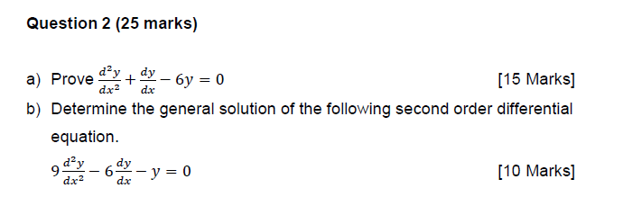 Question 2 (25 ﻿marks)a) ﻿Prove d2ydx2+dydx-6y=0b) | Chegg.com