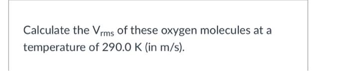 Solved You have 2.5 mols of diatomic O2 gas. Diatomic | Chegg.com