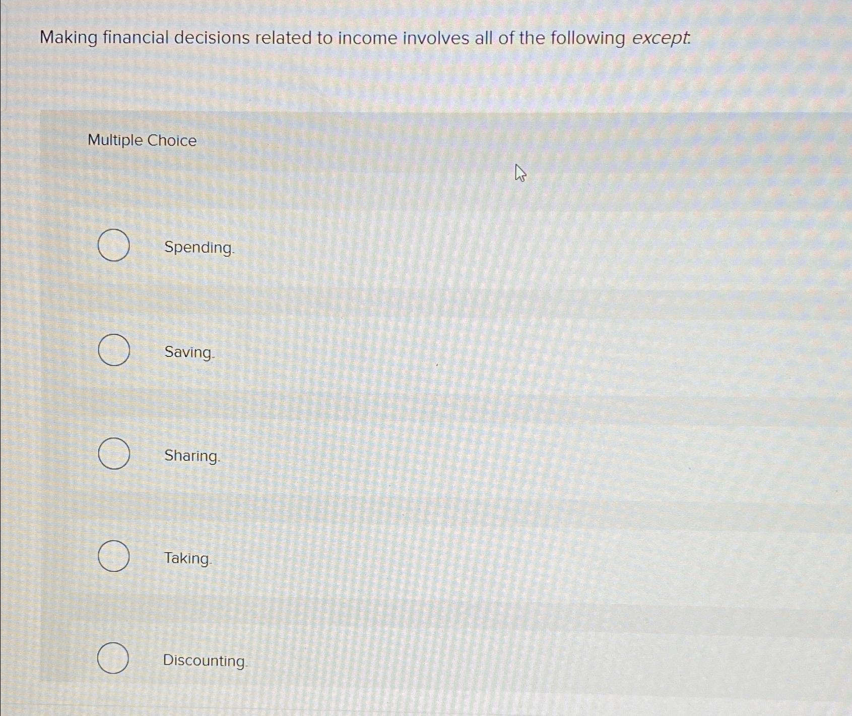 Solved Making financial decisions related to income involves | Chegg.com