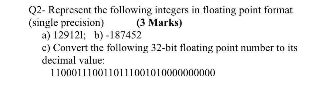 Q2- Represent the following integers in floating | Chegg.com