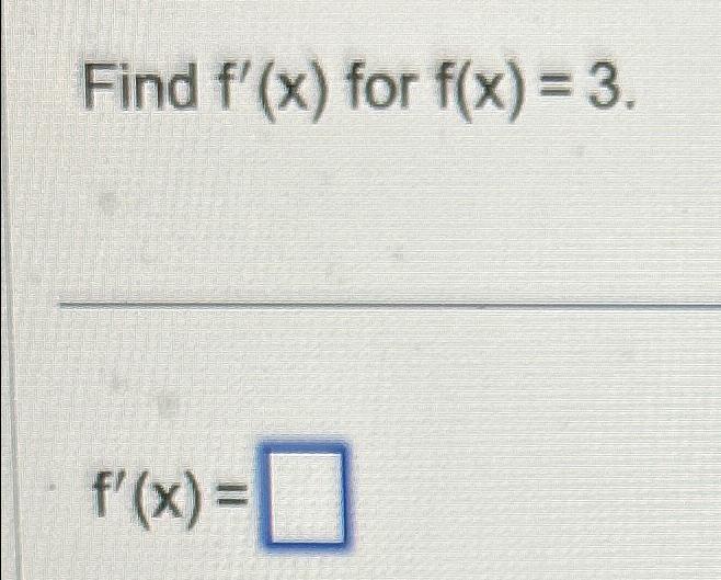 Solved Find f'(x) ﻿for f(x)=3f'(x)= | Chegg.com