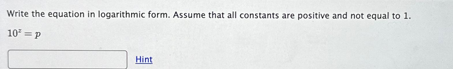 Solved Write the equation in logarithmic form. Assume that | Chegg.com