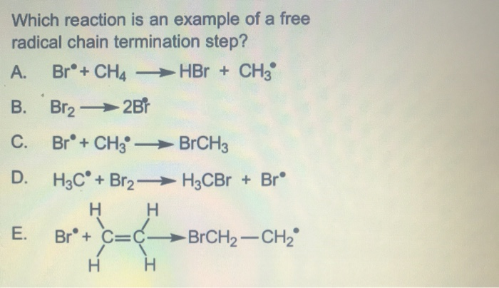 Solved Which reaction is an example of a free radical chain | Chegg.com