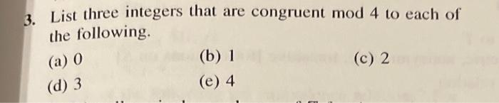 Solved 3. List three integers that are congruent mod 4 to | Chegg.com