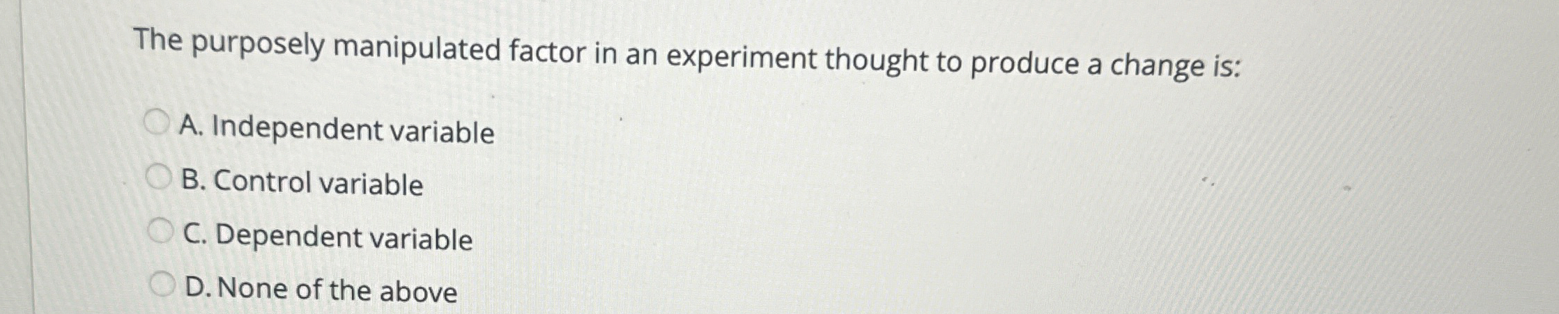 Solved The purposely manipulated factor in an experiment | Chegg.com