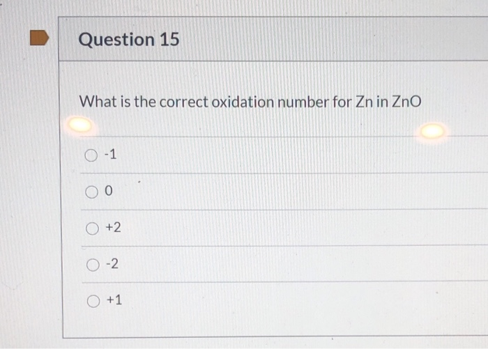 Solved Question 14 What is the correct oxidation number for | Chegg.com