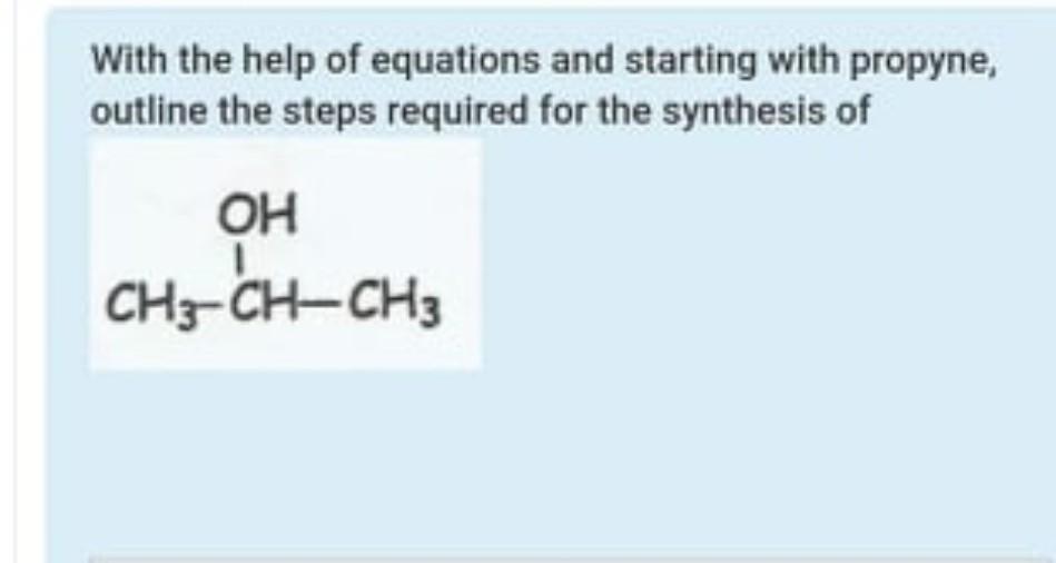 Solved With the help of equations and starting with propyne, | Chegg.com