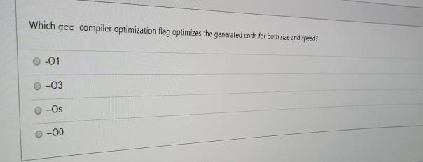 Solved Which gcc compiler optimization flag optimizes the | Chegg.com