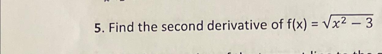 Solved Find the second derivative of f(x)=x2-32 | Chegg.com