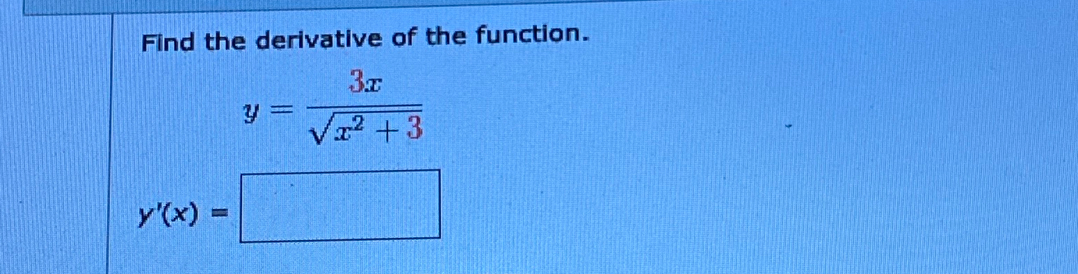 Solved Find the derivative of the function.y=3xx2+32y'(x)= | Chegg.com