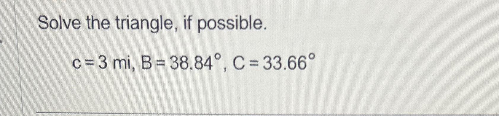 Solved Solve the triangle, if | Chegg.com