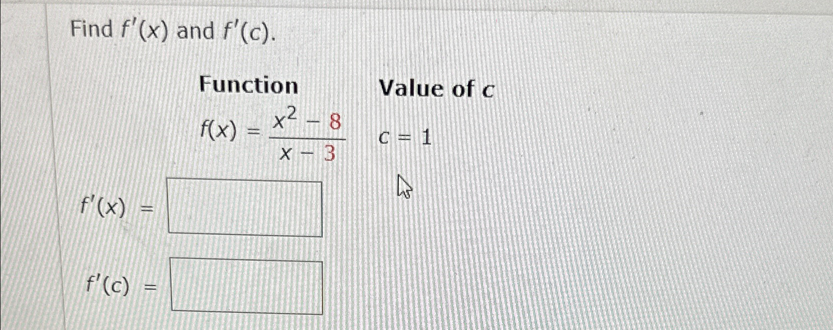 Solved Find f'(x) ﻿and f'(c).Functionf(x)=x2-8x-3Value of | Chegg.com