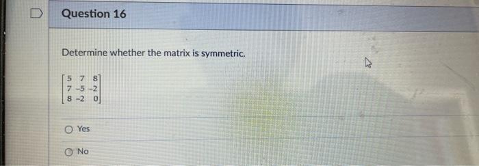 Solved Determine whether the matrix is symmetric. | Chegg.com