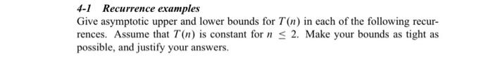 Solved 4-1 Recurrence examples Give asymptotic upper and | Chegg.com