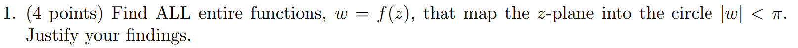 Solved (4 ﻿points) ﻿Find ALL entire functions, w=f(z), ﻿that | Chegg.com