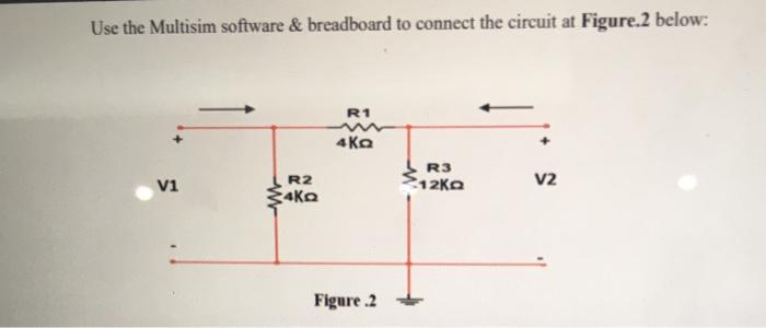Solved Use the Multisim software & breadboard to connect the | Chegg.com