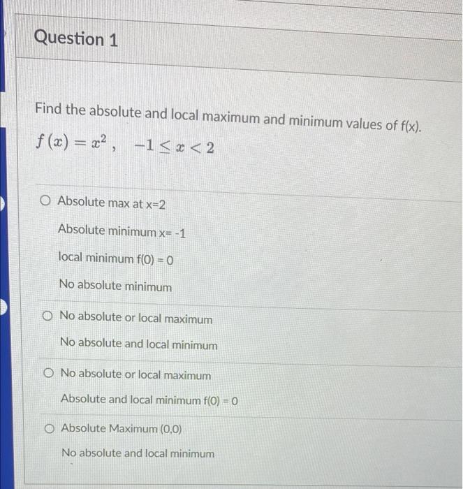 Solved Question 1 Find the absolute and local maximum and | Chegg.com