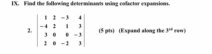 Solved IX. Find the following determinants using cofactor | Chegg.com