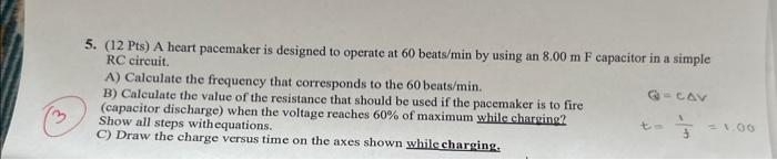 Solved 5. (12 Pts) A heart pacemaker is designed to operate | Chegg.com