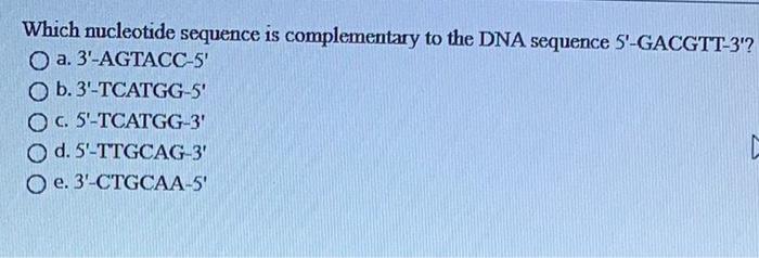 Solved Which nucleotide sequence is complementary to the DNA | Chegg.com