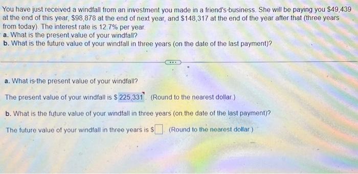 Solved You have just received a windfall from an investment | Chegg.com