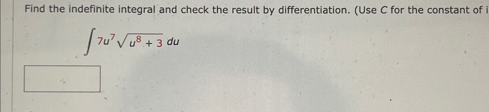 Solved Find the indefinite integral and check the result by | Chegg.com