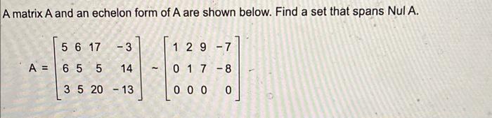 Solved A matrix A and an echelon form of A are shown below. | Chegg.com